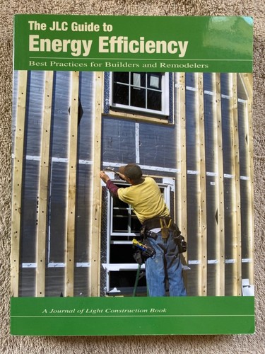 The JLC Guide to Energy Efficiency/ VERY GOOD / Used First Edition 2011 ...