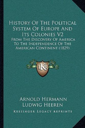 History of the Political System of Europe and Its Colonies V2 : From ...