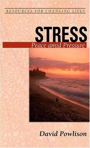 Stress: Peace amid Pressure; RESOURCES FOR- 0875526608, Powlison ...