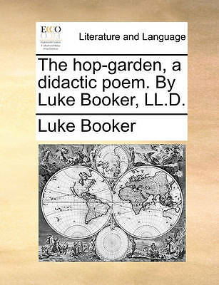 The Hop-Garden, a Didactic Poem. by Luke Booker, LL.D. by Luke Booker ...