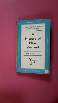 261845 Keith Sinclair A HISTORY OF NEW ZEALAND PELICAN BY KEITH ...