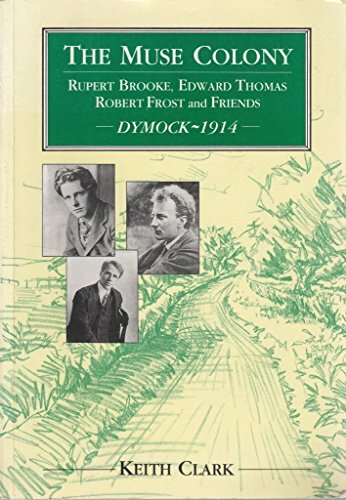 The Muse Colony: Rupert Brooke, Edward Thomas, Robert Frost, and ...
