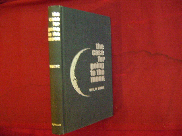 Ruzic, Neil P. & Arthur C. Clarke. The Case for Going to the Moon. 1965 ...