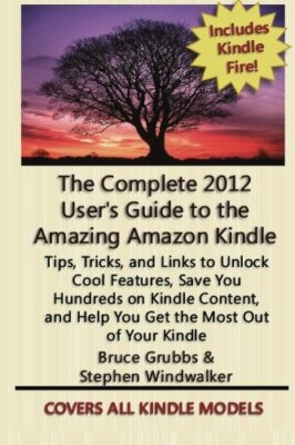 The Complete 2012 User's Guide to the Amazing Amazon Kindle: Cov ...