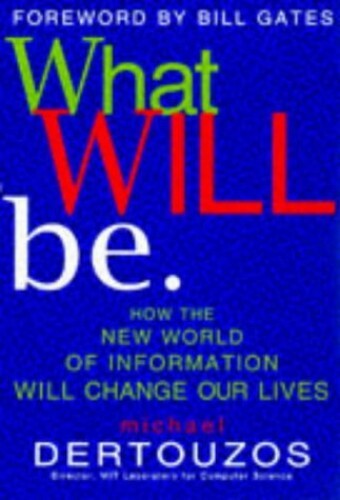What Will Be: How the New World of ..., Dertouzos, Mich | eBay
