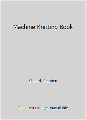 Machine Knitting Book by Sheard, Stephen | eBay