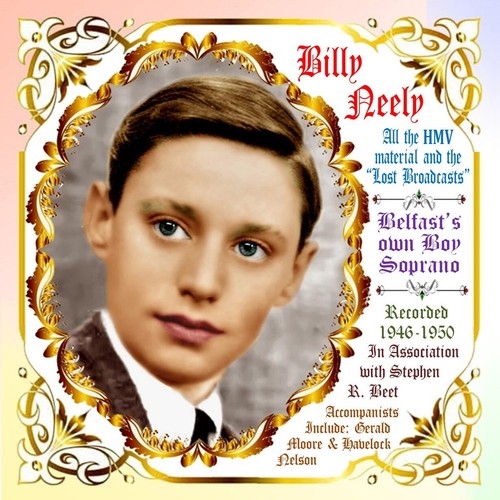 Billy Neely Belfast's Own Boy Soprano Recorded 1946 - 1950 - Gerald ...
