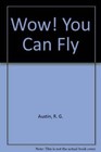 Wow You Can Fly - Paperback By Austin, R G - GOOD 9780671469795| eBay