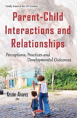 Parent-Child Interactions and Relationships : Perceptions, Practices ...
