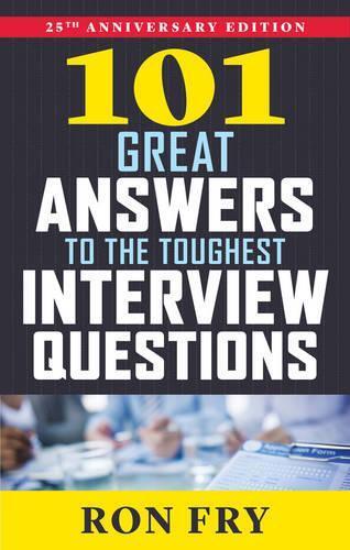 Ron Fry 101 Great Answers to the Toughest Interview Ques (Paperback ...