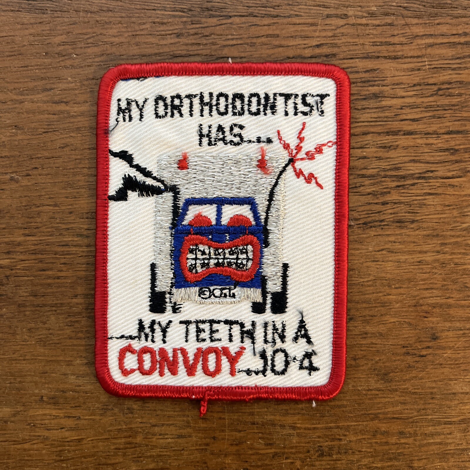 Vintage My Orthodontist Has My Teeth in A Convoy 10-4 Embroidered Sew ...