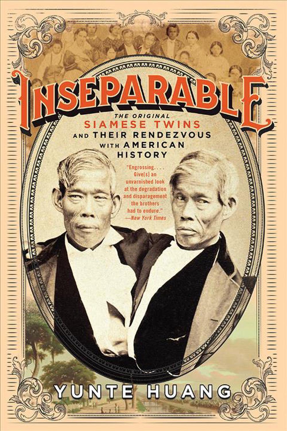 Inseparable: The Original Siamese Twins and Their Rendezvous with ...