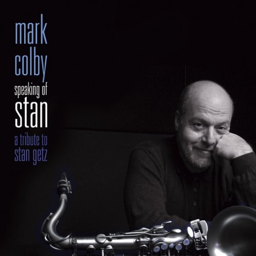 MARK COLBY - Speaking Of Stan - A Tribute To Stan Getz - CD ...