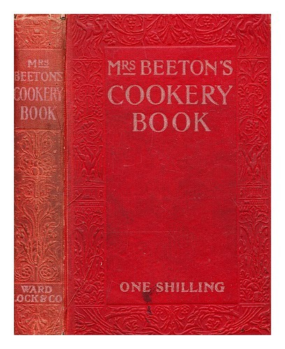 Beeton, mrs. (ISABELLA MARY) (1836-1865) mrs. Beeton's cookery book : a ...