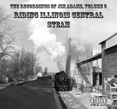 Train Sound CD: Recordings of Jim Adams, Vol 5 - Cab Ride Illinois ...