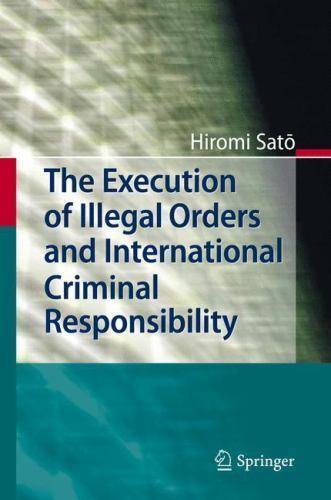 Execution of Illegal Orders and International Criminal Responsibility ...