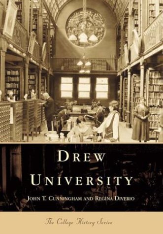DREW UNIVERSITY (NJ) (COLLEGE HISTORY SERIES) By John T. Cunningham ...
