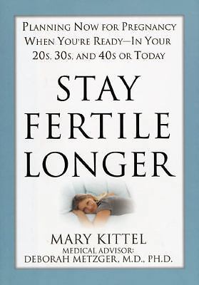Stay Fertile Longer by Mary Kittel; Deborah Metzger M.D. | eBay