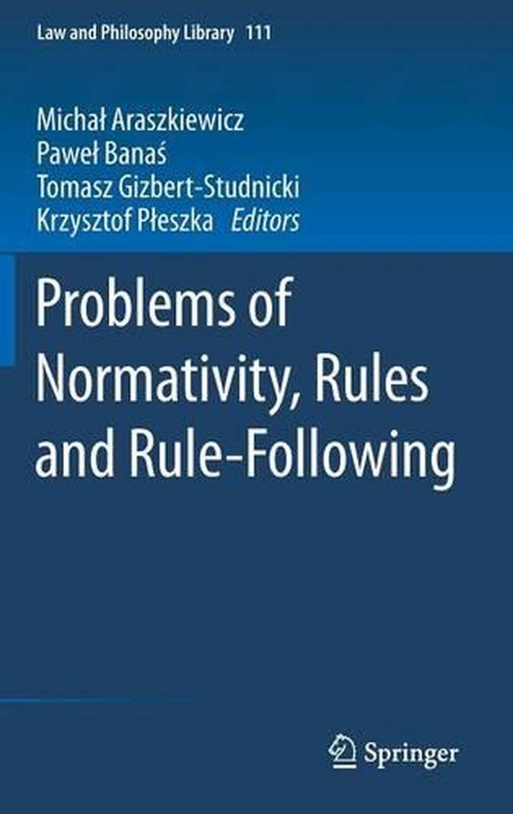 Problems of Normativity, Rules and Rule-Following by Tomasz Gizbert ...