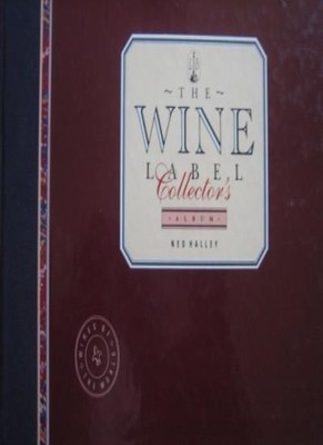 The Wine Label Collector's Album By Ned Halley 9780316888752 | eBay