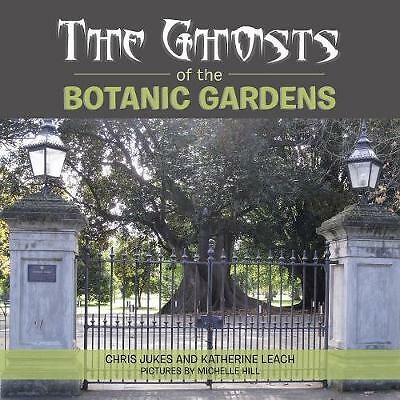 The Ghosts of the Botanic Gardens by Katherine Leach, Chris Jukes ...