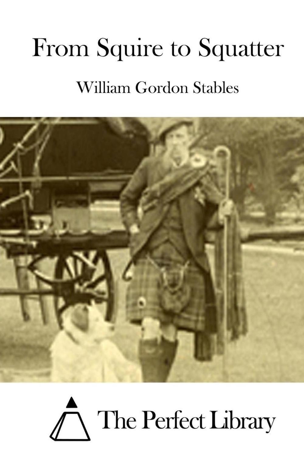 From Squire to Squatter by William Gordon Stables (English) Paperback ...