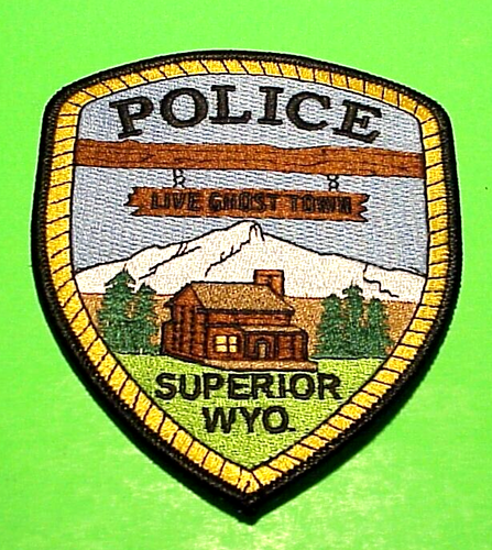 SUPERIOR WYOMING WY 5" ( LIVE GHOST TOWN ) POLICE PATCH FREE SHIPPING ...