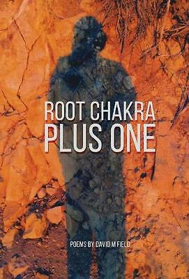 Root Chakra Plus One: Poems by David M Field (Hardcover, 2017) for sale ...