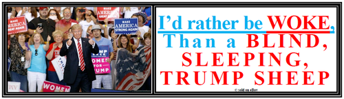 anti Trump: I'D RATHER BE WOKE, THAN SHEEP humorous political bumper ...