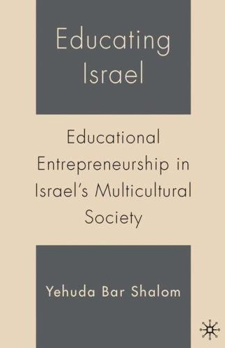 Educating Israel : Educational Entrepreneurship in Israel's ...