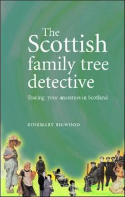 The Scottish Family Tree Detective: Tracing Your Ancestors In Scotland ...