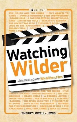 Watching Wilder: A Critical Guide to Director Billy Wilder's Films by ...