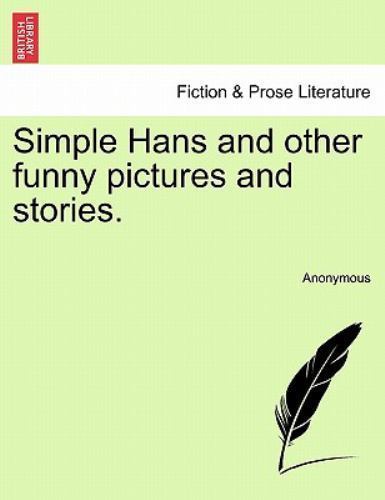 Simple Hans and Other Funny Pictures and Stories by Anonymous (2011 ...
