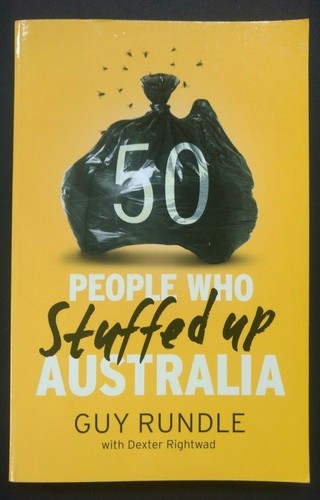 50 People Who Stuffed Up Australia by Guy Rundle & Dexter Rightwad (2013) 9781742703831 | eBay