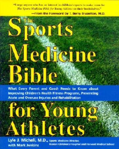 The Sports Medicine Bible for Young Athletes - Paperback By Micheli ...