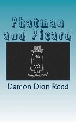 Phatman and Picard: The Monique Years by Damon Dion Reed (English ...