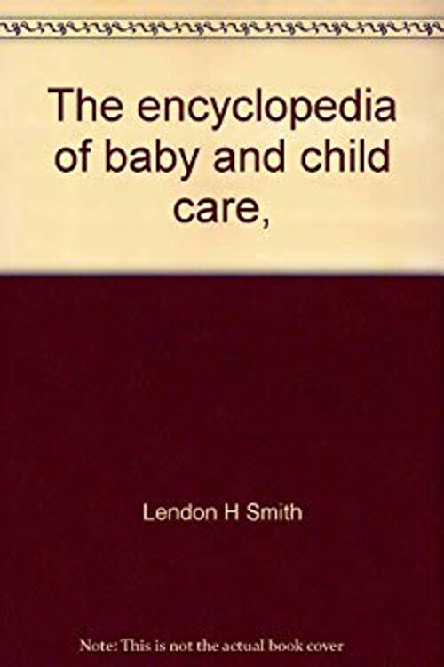 The Encyclopedia of Baby and Child Care Hardcover Lendon H. Smith ...