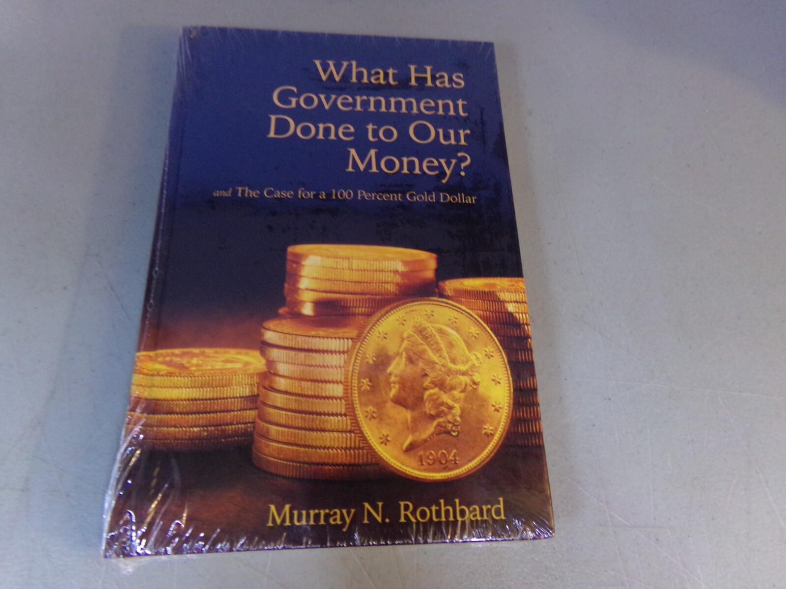 What Has Government Done to Our Money? by Murray Newton Rothbard ...