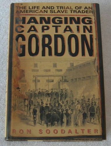 Signed: HANGING CAPTAIN GORDON AMERICAN SLAVE TRADER LIFE & TRAIL by ...