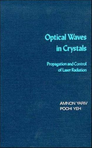 Optical Waves in Crystals : Propagation and Control of Laser Radiation ...