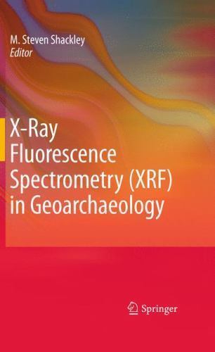 X-Ray Fluorescence Spectrometry (XRF) in Geoarchaeology by M. Steven ...