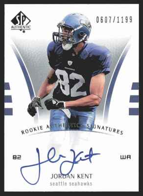FB Jordan Kent 2007 SP Authentic Rookie Auto 0607/1199 Seattle Seahawks ...