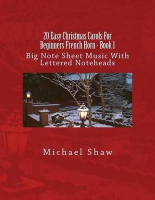 20 Easy Christmas Carols For Beginners French Horn - Book 1: Big Note ...