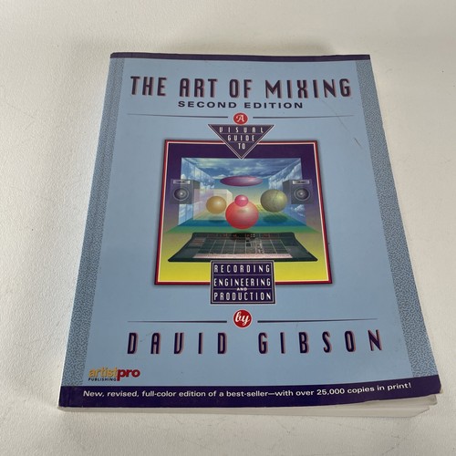 Art of Mixing : A Visual Guide to Recording, Engineering, and ...