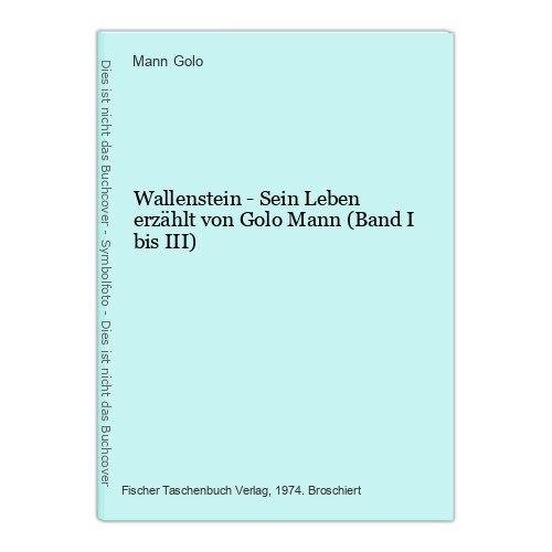 Wallenstein - Sein Leben erzählt von Golo Mann (Band I bis III) Golo ...