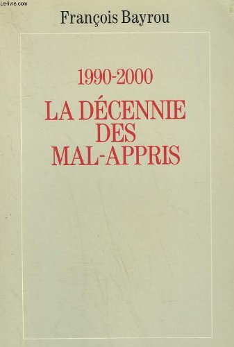 1990-2000. la decennie des mal-appris. de Francois Bayrou | eBay