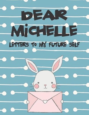 Dear Michelle, Letters to My Future Self: A Girl's Thoughts by Hope Faith (Engli 9781720239581| eBay