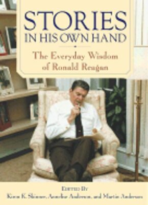 Stories in His Own Hand: The Everyday Wisdom of Ronald Reagan by ...