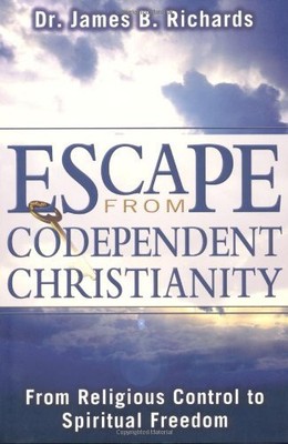 Escape from Codependent Christianity: From Religious Control to ...