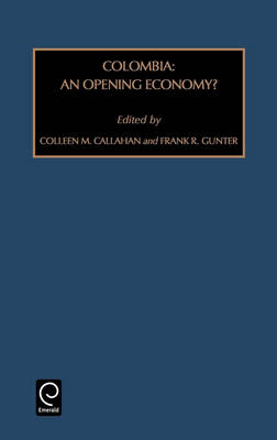 Colombia: An Opening Economy? by Frank R. Gunter, Colleen Callahan ...